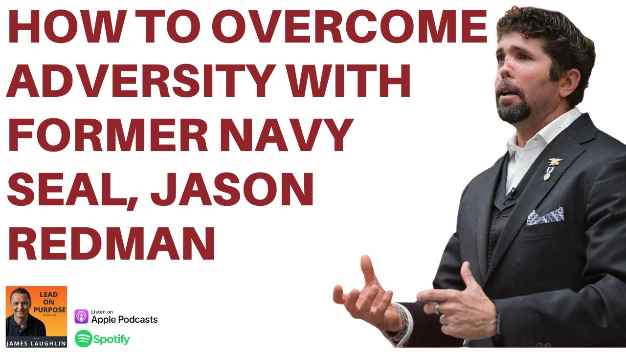 How to Overcome Adversity with former Navy Seal, Jason Redman - YouTube