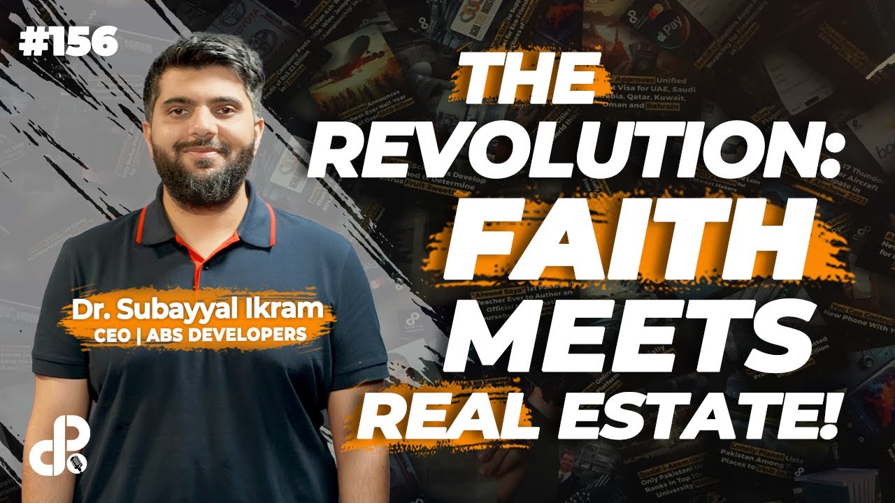 The Revolution: Faith Meets Real Estate! | Dr Subayyal Ikram | CEO ABS Developers | Podcast #156 ...
