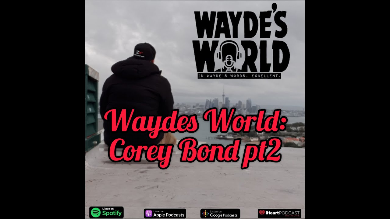 Wayde's World: breaking the matrix with Corey Bond pt2. episode 34 ...