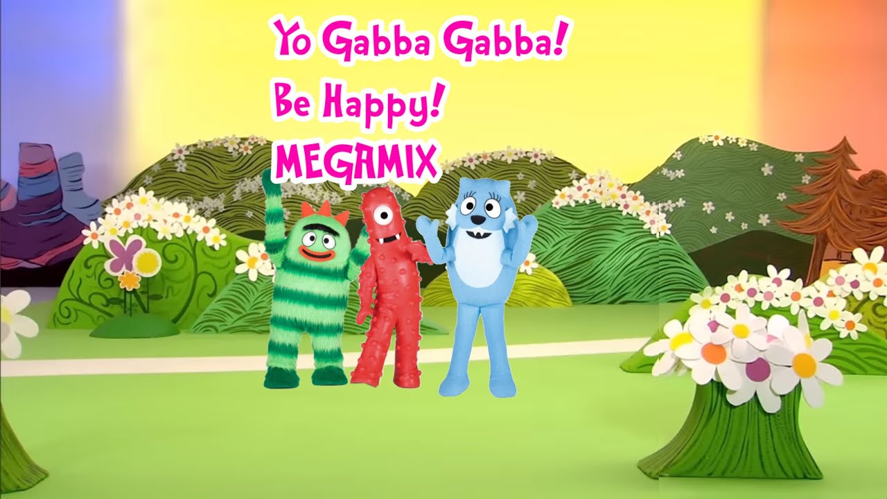 Yo Gabba Gabba - Be Happy! MEGAMIX - YouTube