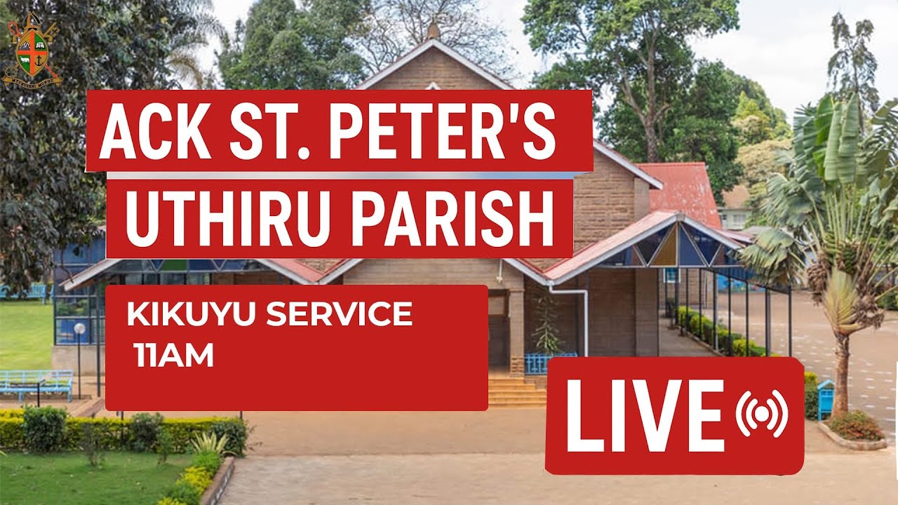 ACK St Peter's Uthiru Parish - Kikuyu Service - YouTube