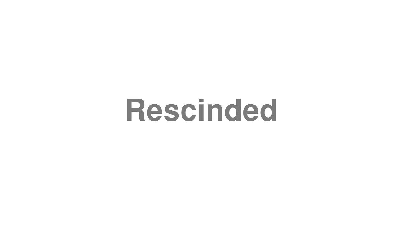 How to Pronounce "Rescinded" - YouTube