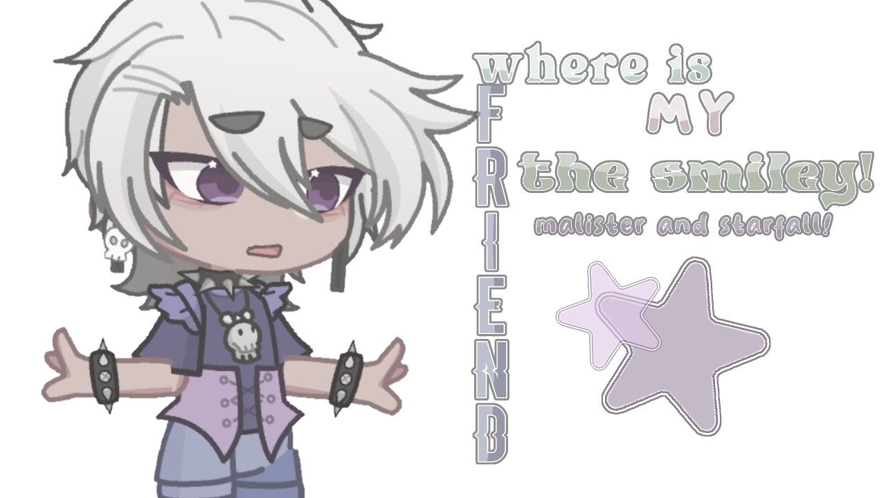 MALISTER + STARFALL 【 Smiley!! / gl2 meme - YouTube