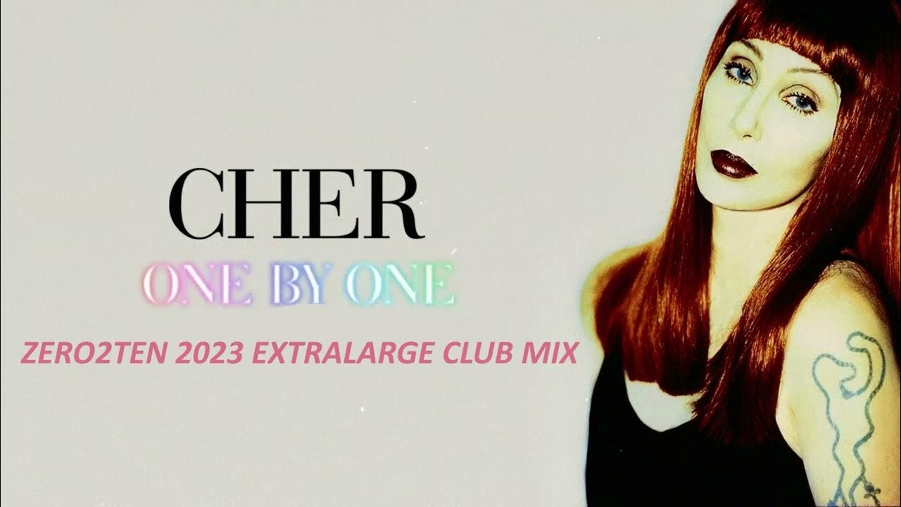 CHER - ONE BY ONE (ZERO2TEN 2023 EXTRALARGE CLUB MIX ) - YouTube