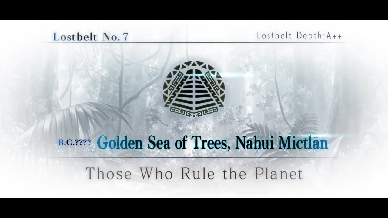 [Fate/Grand Order] Lostbelt 7 - Golden Sea of Trees - Nahui Mictlan ...