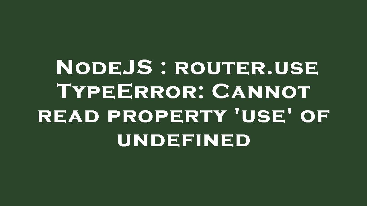 Nodejs E Typeerror Cannot Read Property Use Of Undefined Youtube