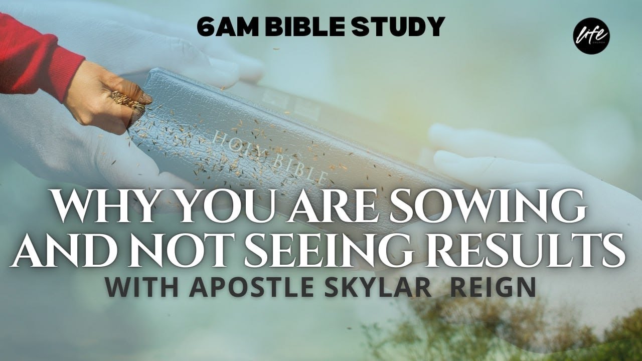 WHY YOU ARE SOWING AND NOT SEEING RESULTS || 6 AM BIBLE STUDY ...