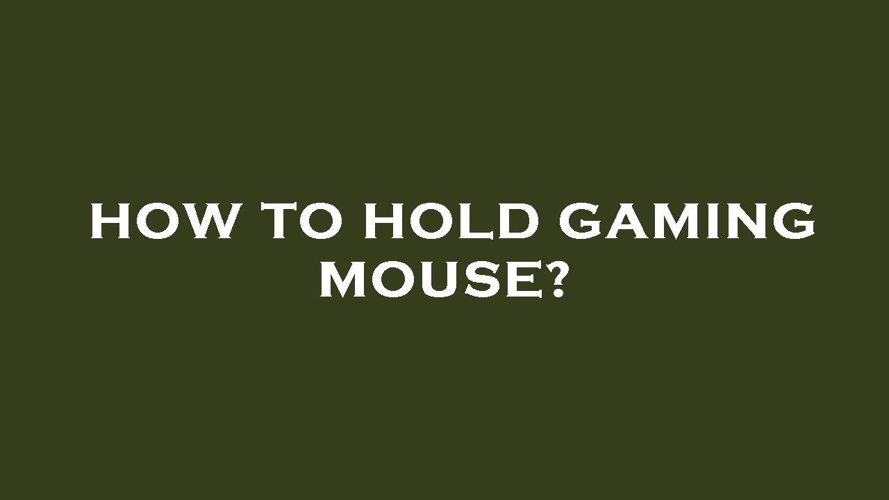How to hold gaming mouse? - YouTube