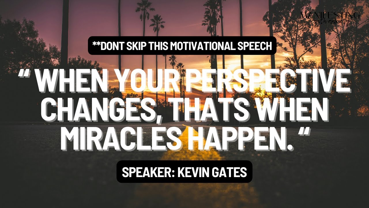 Kevin Gates Motivational Speech | When Your Perspective Changes Thats ...