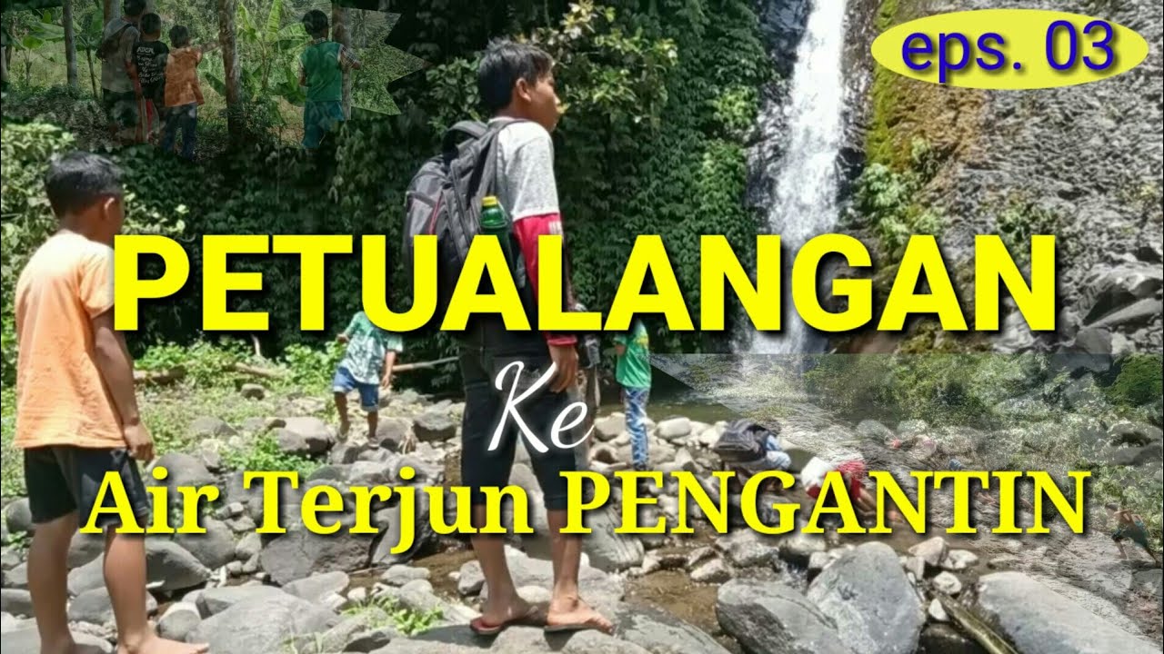 Petualangan ke terjun pengantin [Sukmo ilang] - YouTube