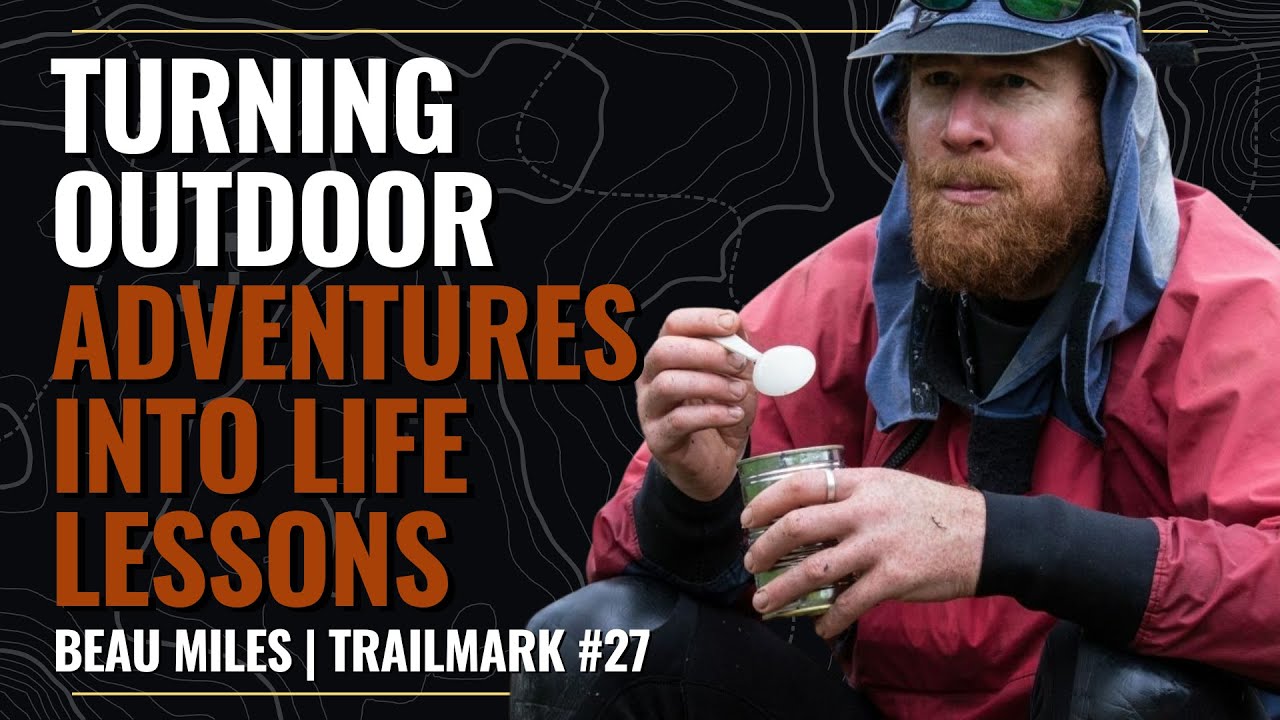 Beau Miles: The Boundaries of Adventure and Meaning | Trailmark Podcast ...