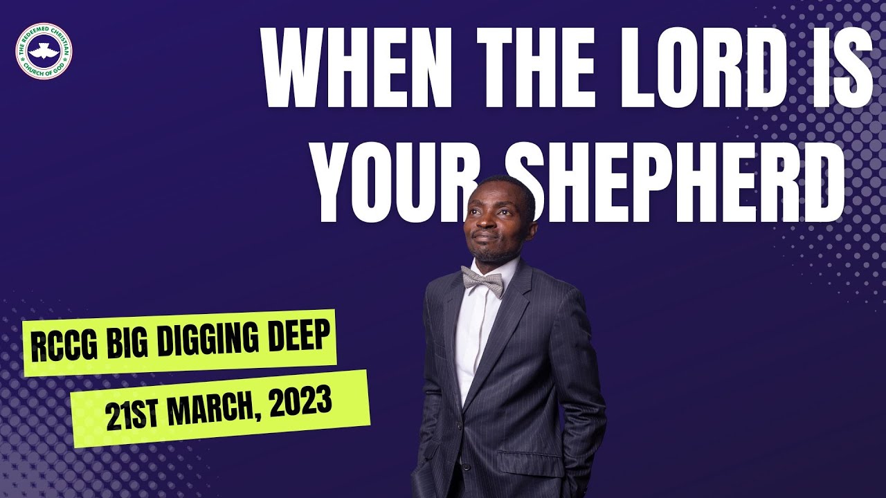 RCCG DIGGING DEEP SERVICE | WHEN THE LORD IS YOUR SHEPHERD | 21ST ...