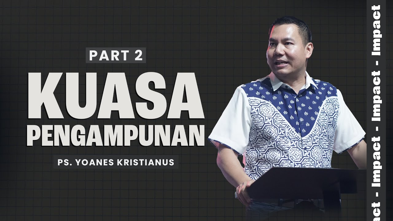 KUASA PENGAMPUNAN (PART 2) - PS. YOANES KRISTIANUS - YouTube