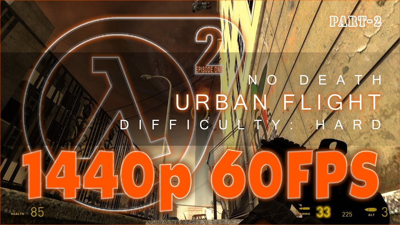 HALF-LIFE 2 - EPISODE ONE - URBAN FLIGHT - PART II [2K60FPS] |HQ| [NO ...