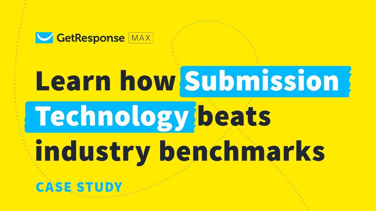 Case Study: Submission Technology Beats Industry Benchmarks With GetResponse MAX - YouTube