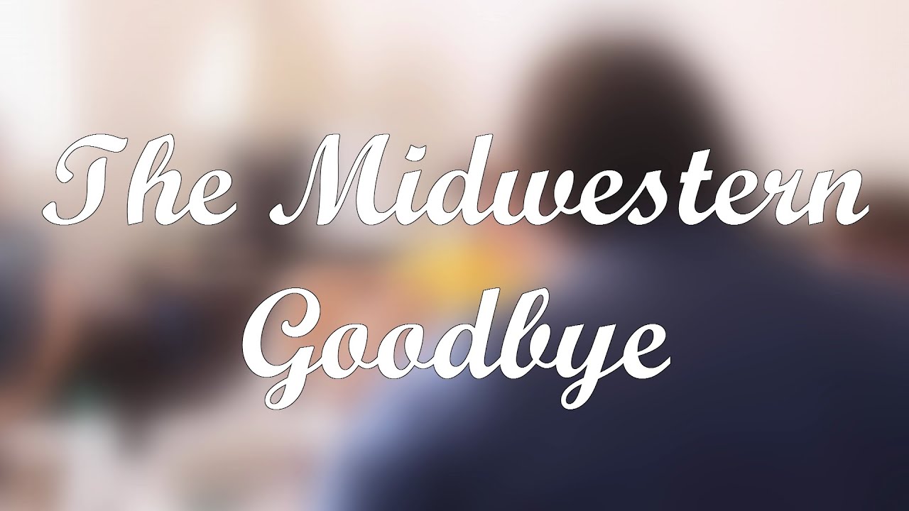 The Midwestern Goodbye - YouTube