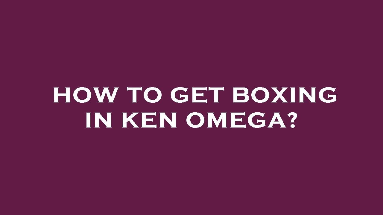 How to get boxing in ken omega? - YouTube