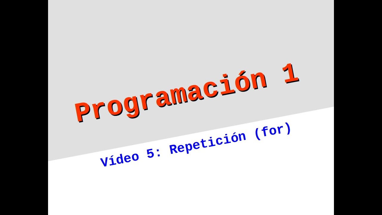 Programación 1 - Vídeo 5: Repetición por contador (for) - YouTube