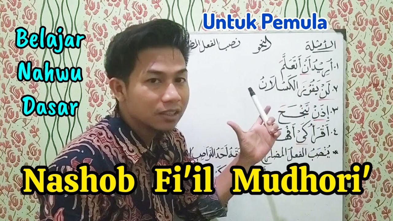 Belajar Nahwu Dasar Untuk Pemula Bab Nashob Fi'il Mudhori' - YouTube