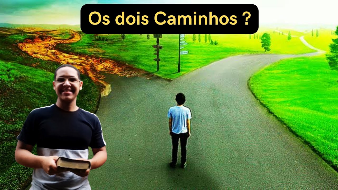 Os dois Caminhos é Escolha sua? - YouTube