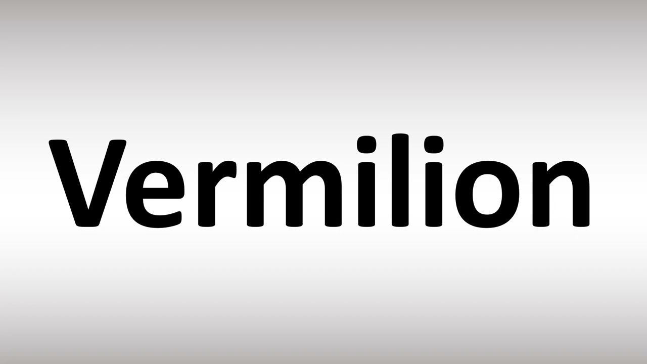 How to Pronounce Vermilion - YouTube