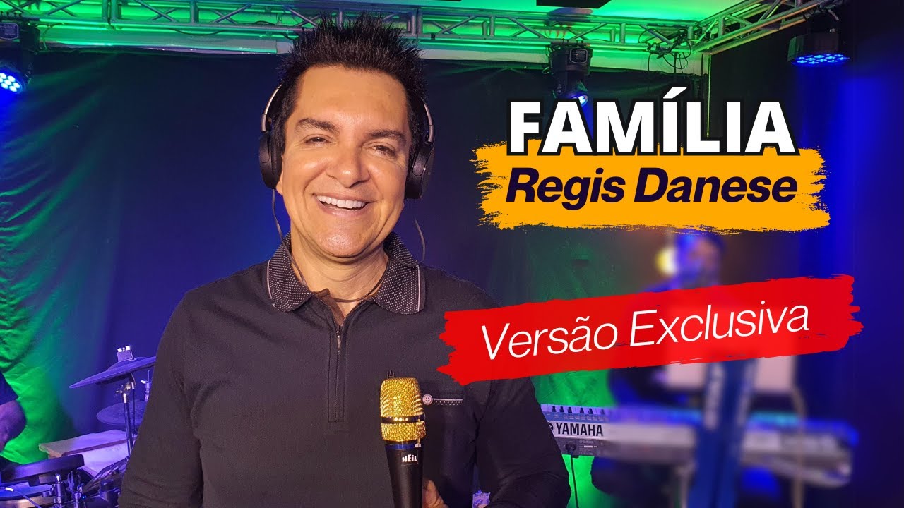 Regis Danese - FAMÍLIA - Ao Vivo - YouTube