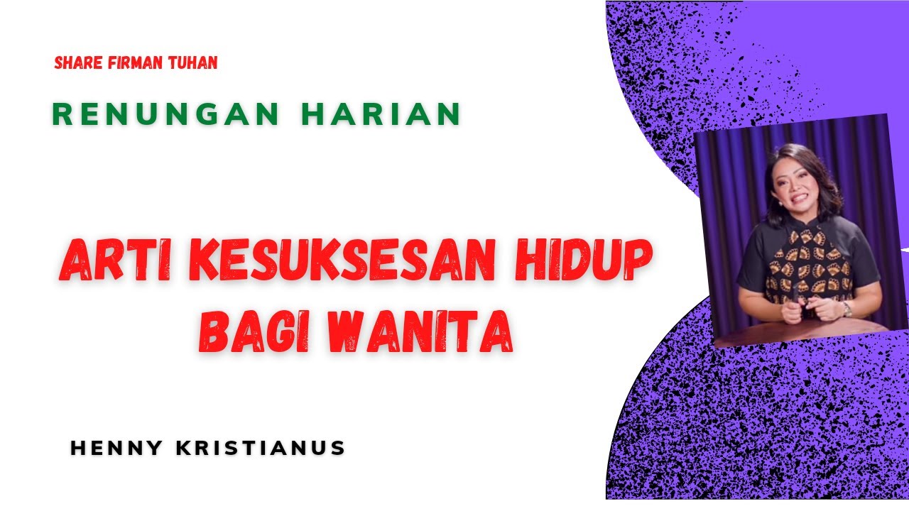 HENNY KRISTIANUS - IMPACT WOMAN - ARTI KESUKSESAN HIDUP BAGI WANITA ...