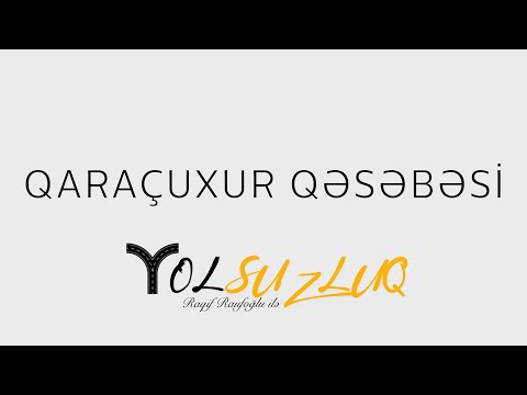 Qaraçuxura nə üçün Qaraçuxur deyirlər? | YOLSUZLUQ #45
