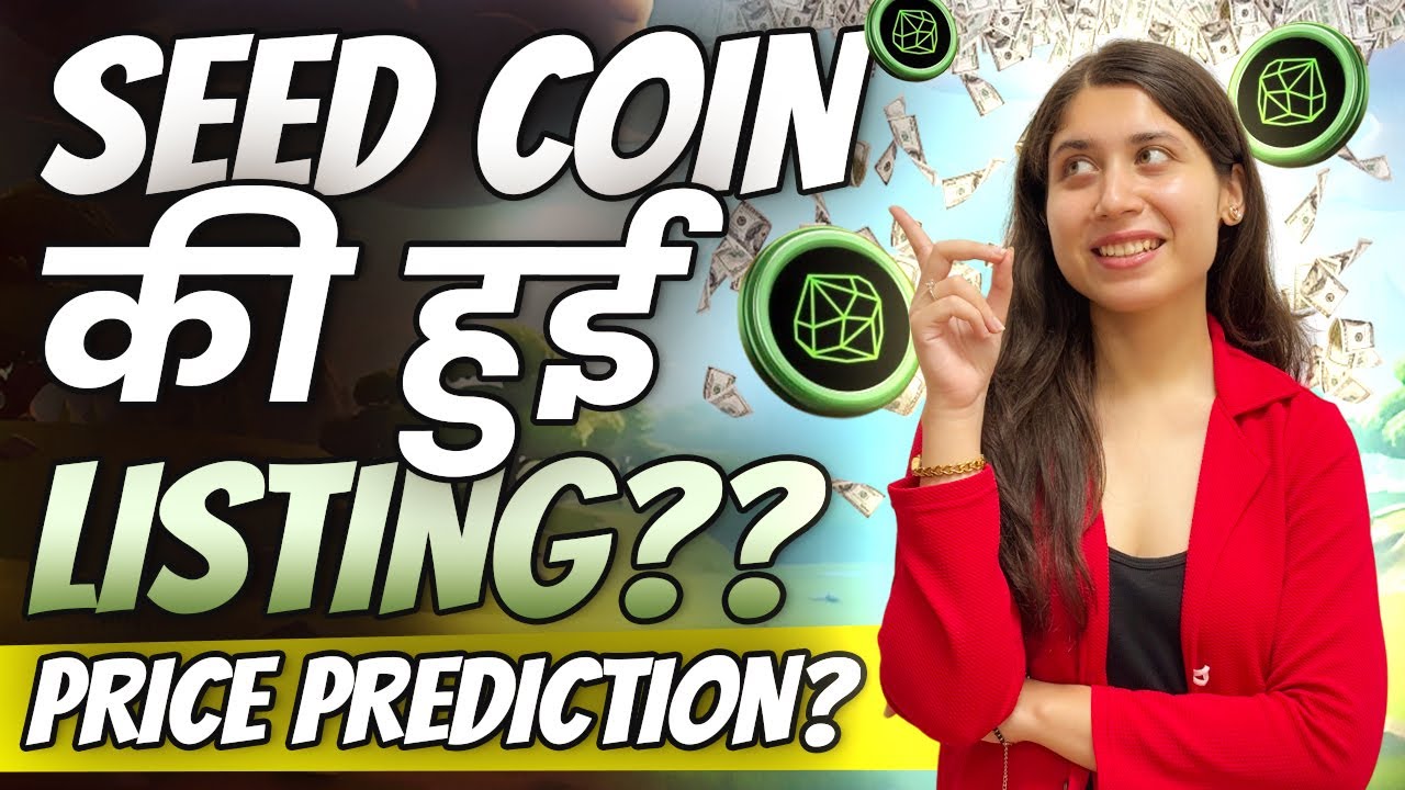 SEED COIN की हुई LISTING? SEED COIN MAJOR UPDATE | SEED LISTING DATE ...