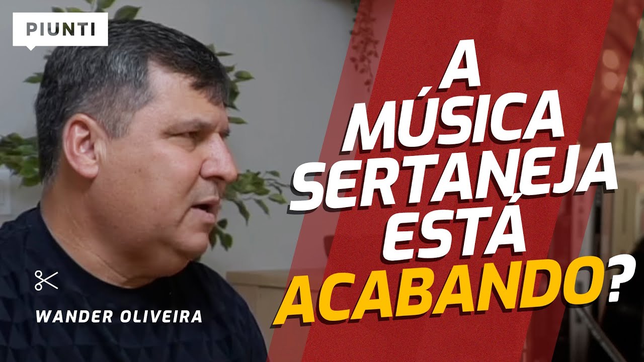 O QUE ESTÁ ACONTECENDO COM O SERTANEJO? | Piunti entrevista Wander ...