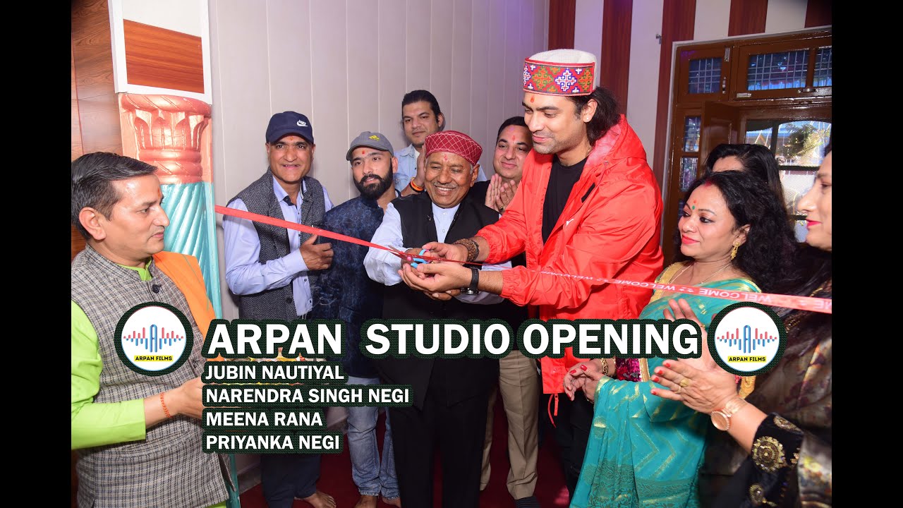 ARPAN STUDIO OPENING VIDEO || JUBIN NAUTIYAL || NARENDRA SINGH NEGI ...