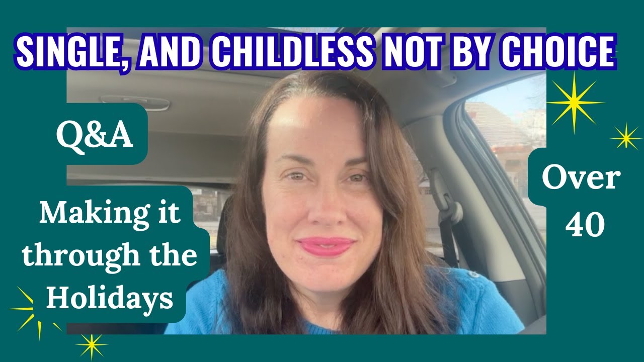 The Holidays When You’re Single & Childless Not by Choice | Q&A ...