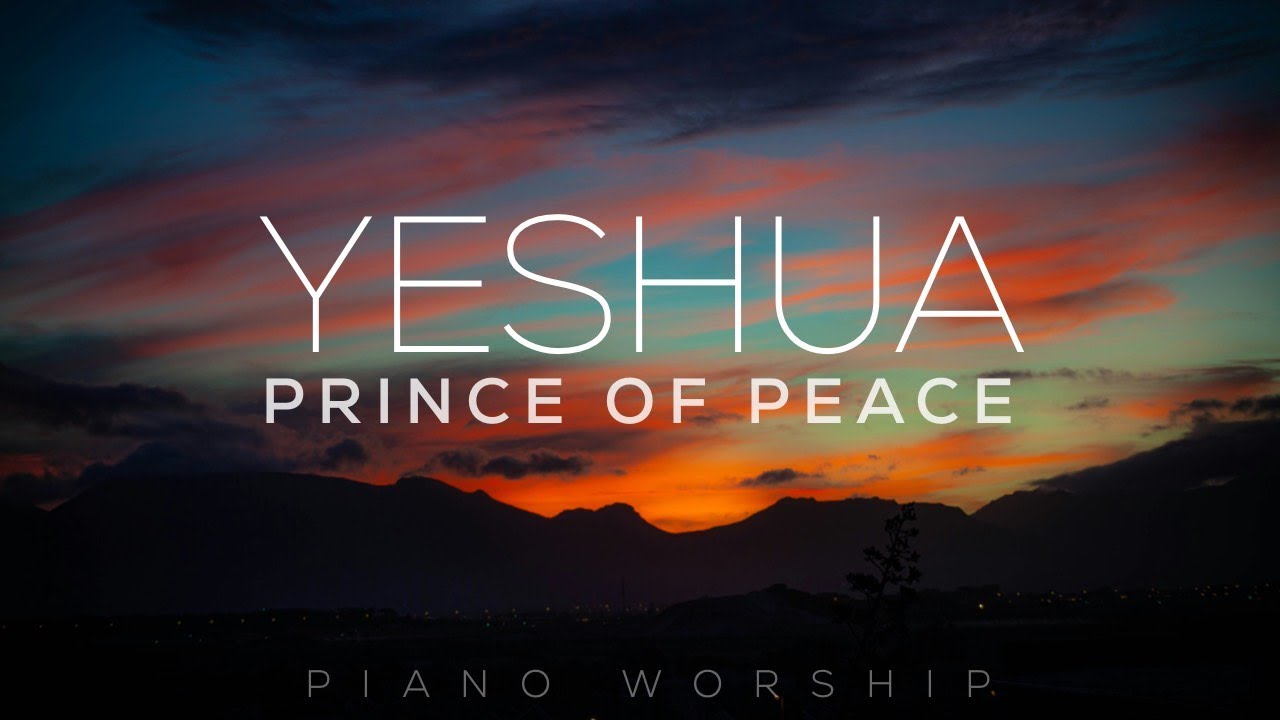 PIANO INSTRUMENTAL WORSHIP // YESHUA THE PRINCE OF PEACE // AMBIENT ...