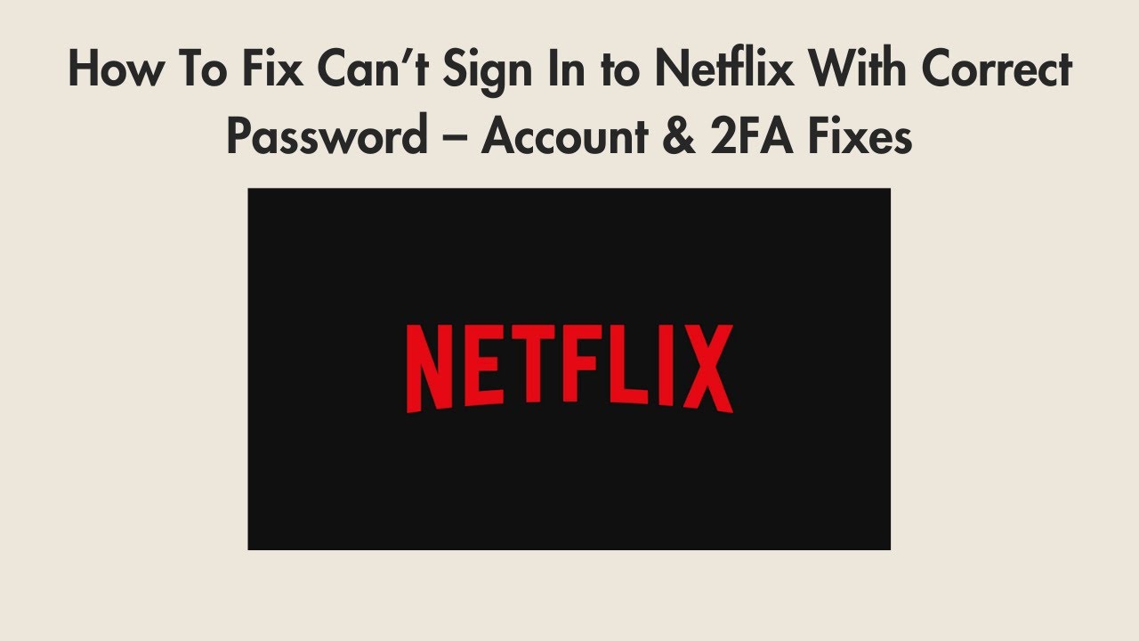 How To Fix Can’t Sign In to Netflix With Correct Password – Account ...