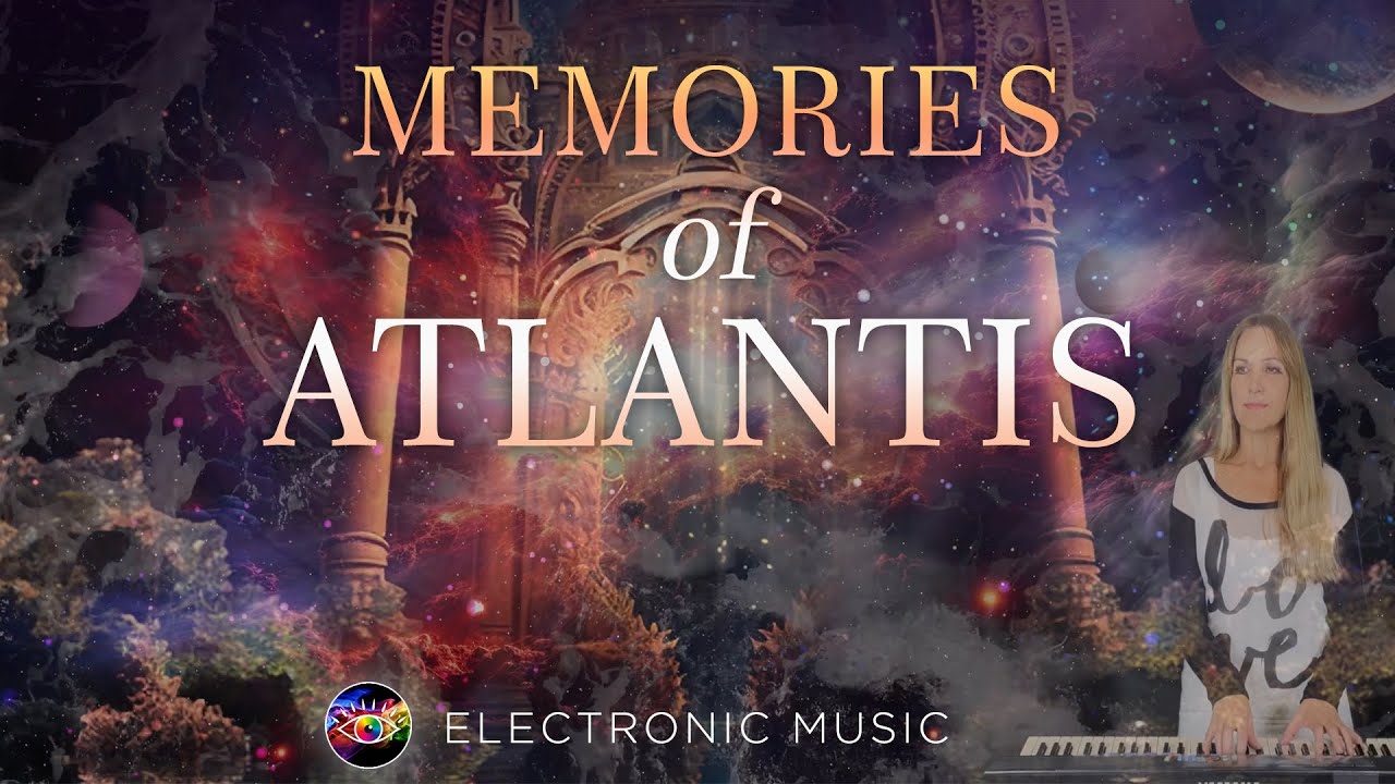 MEMORIES OF ATLANTIS - Original Electronic Music - YouTube