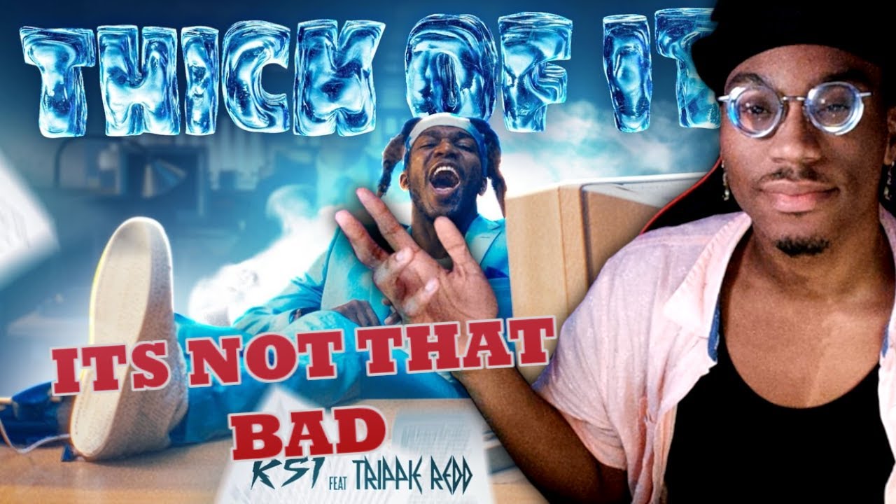 KSI Song Isnt That Bad | KSI - Thick Of It (reaction) - YouTube