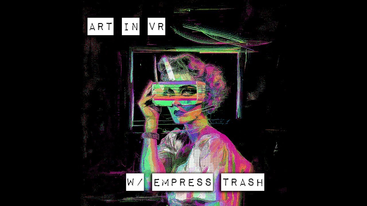 Art with Empress Trash: VR Painting LIVE Meta Quest 3 PaintingVR - YouTube