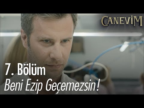 Beni ezip geçemezsin! - Canevim 7. Bölüm