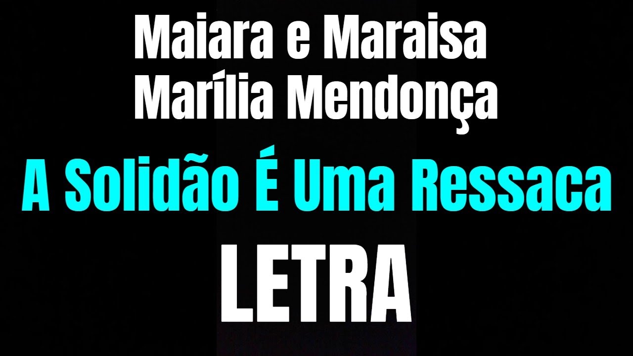 Maiara e Maraisa - A Solidão É Uma Ressaca (Letra) Marília Mendonça ...