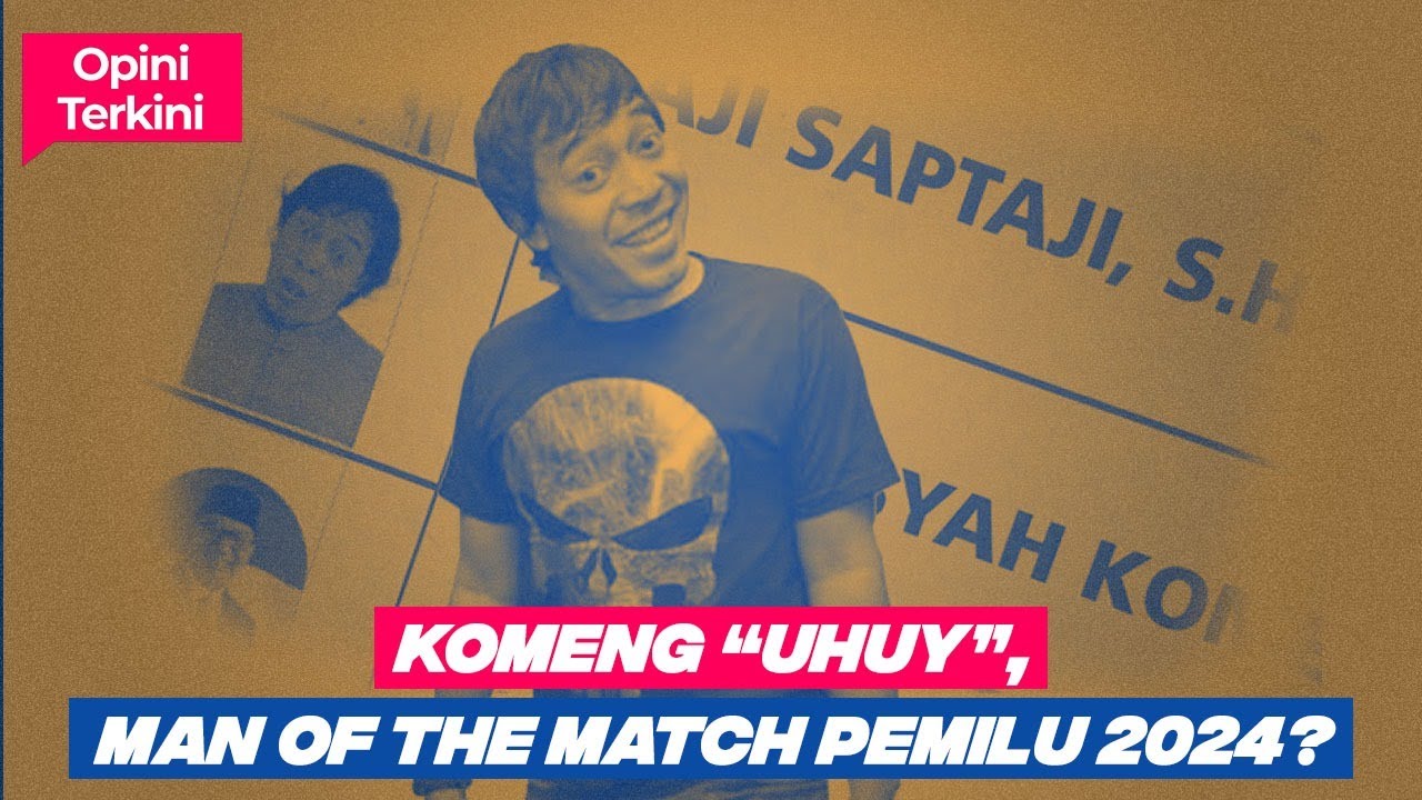 KOMENG "UHUY", MAN OF THE MATCH PEMILU 2024 I Opini Terkini - YouTube