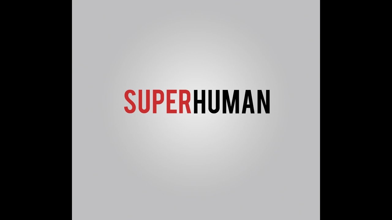 Superhuman The Invisible Made Visible - YouTube