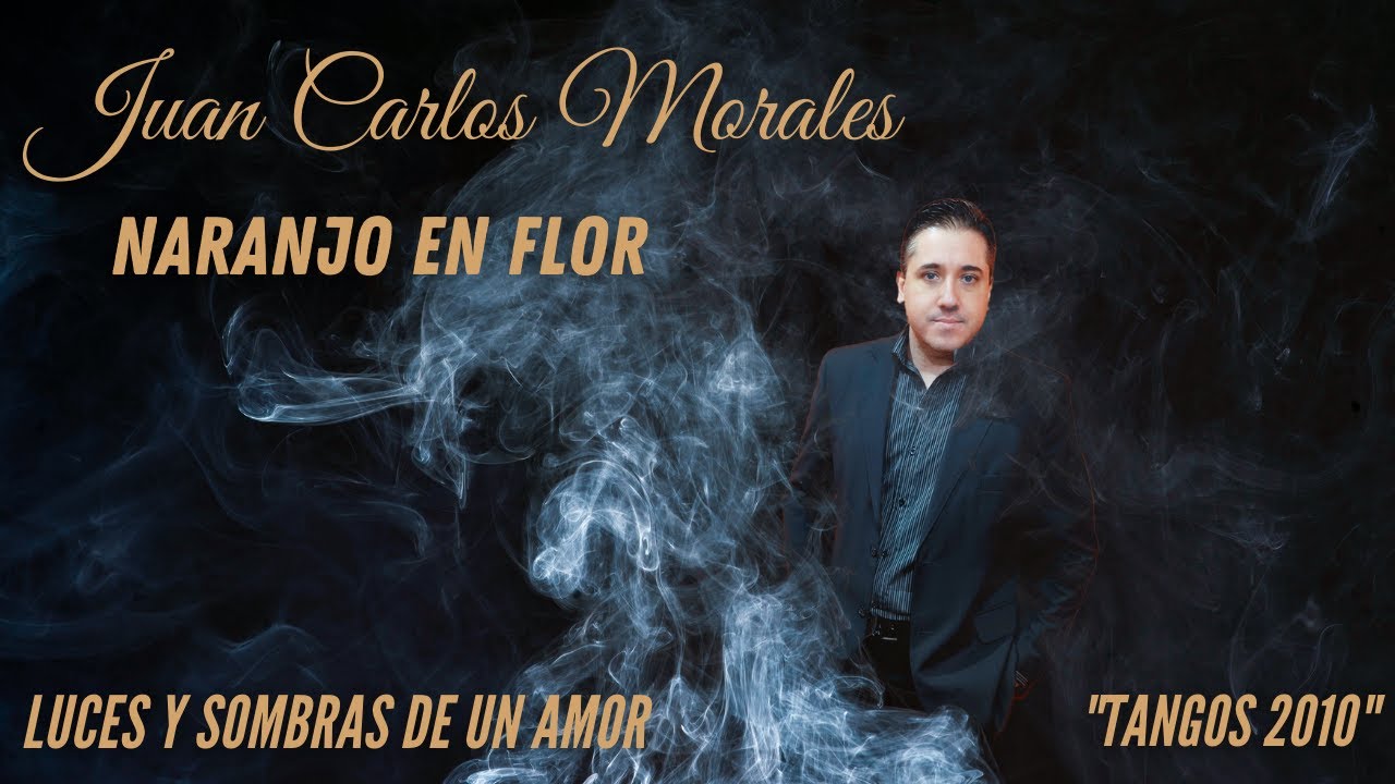 Juan Carlos Morales – Naranjo en flor - Tango (Official Video) | Hecho ...