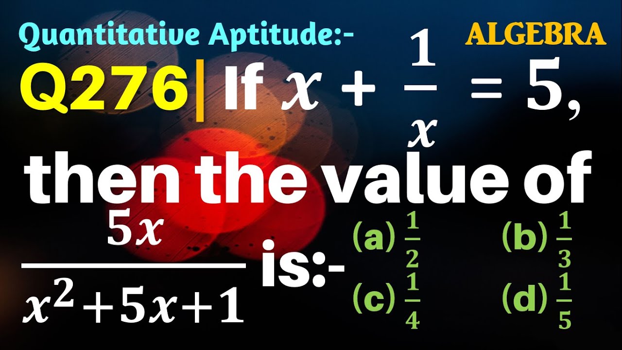 Q276 If X 1 x 5 Then The Value Of 5x x 2 5x 1 Is Algebra q276-if-x-1-x-5-then-the-value-of-5x-x-2-5x-1-is-algebra
