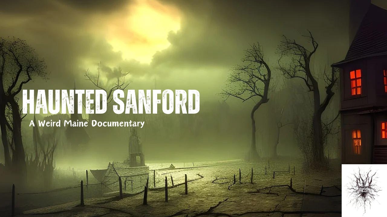 Haunted Sanford | A Weird Maine Documentary - YouTube