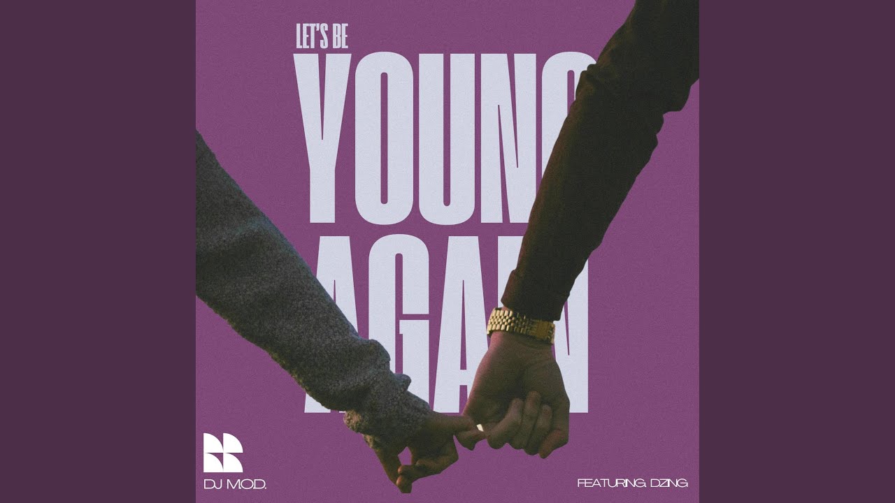 Let's Be Young Again (feat. Dzing) - YouTube