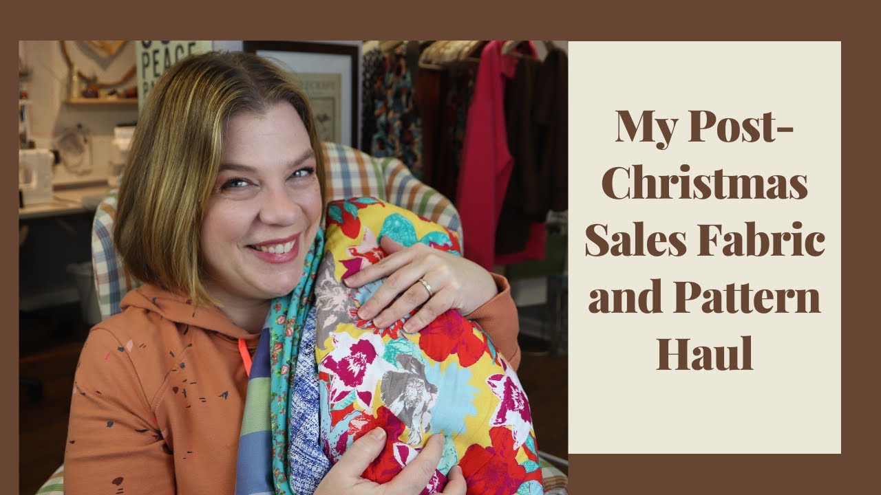 My Post-Christmas Sales Fabric and Pattern Haul - YouTube