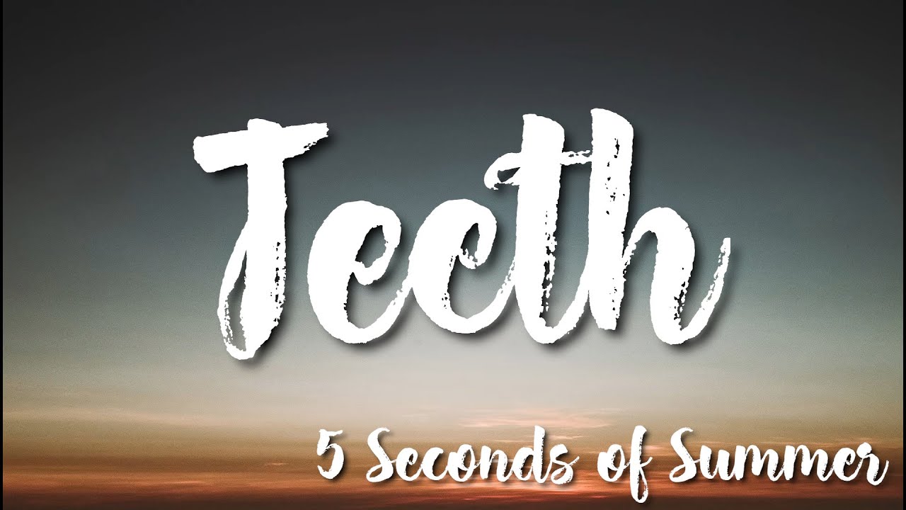 Teeth - 5 Seconds of Summer (Lyrics ) - YouTube