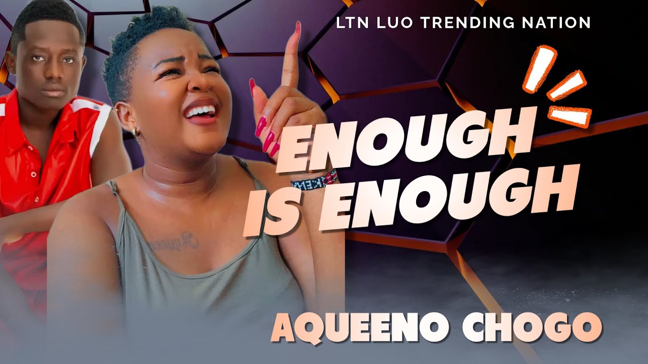 ENOUGH IS ENOUGH AQUEENO CHOGO TALKS ON THEIR ISSUE WITH PAPA T - YouTube