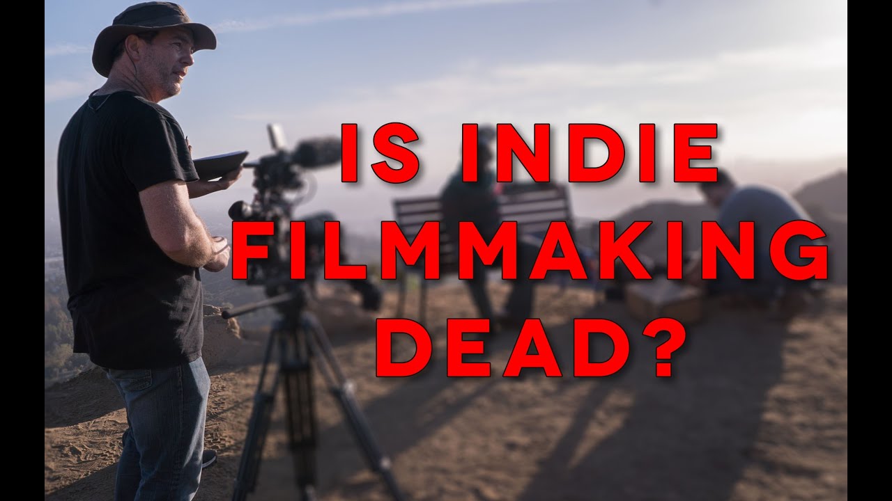 Is Independent Filmmaking Dead? - YouTube