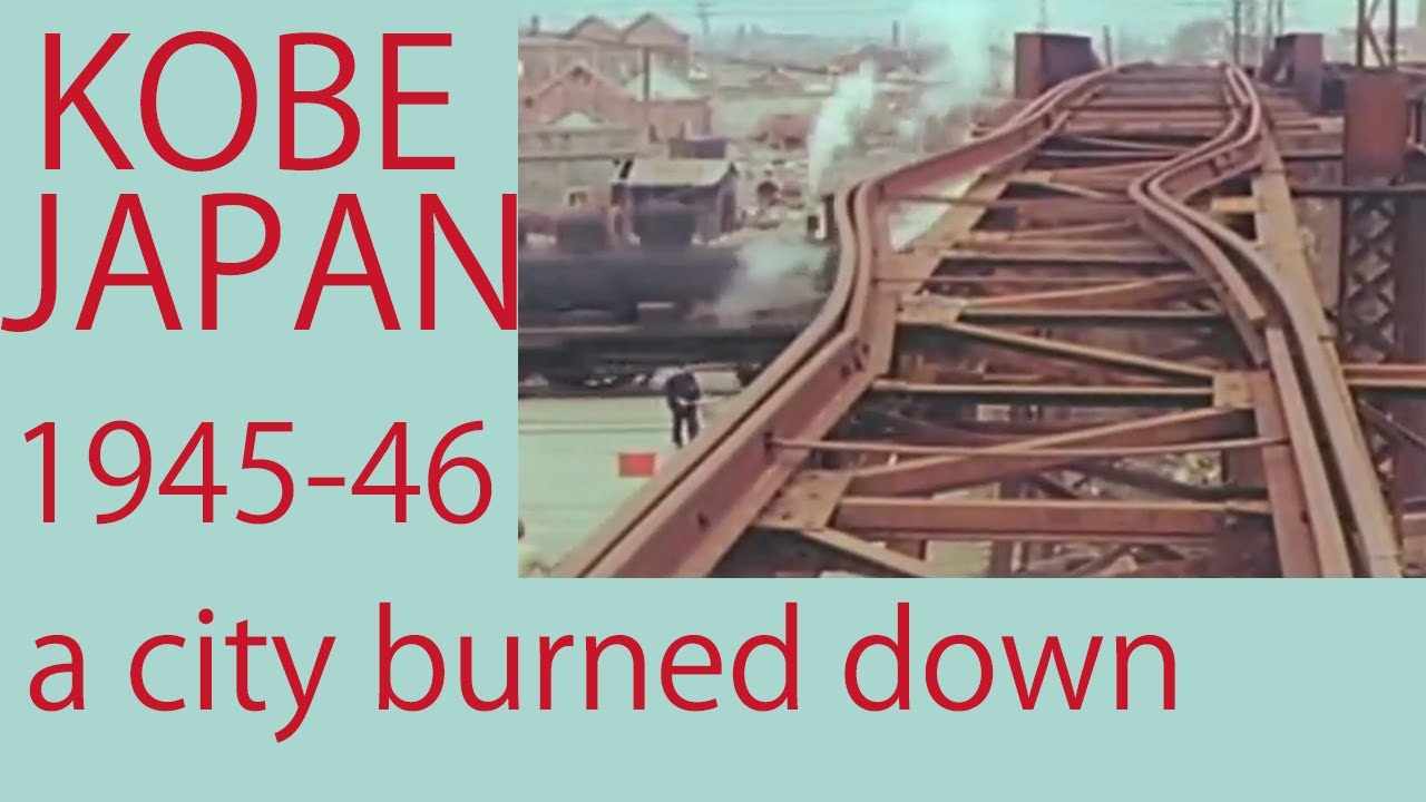 Kobe, Japan - 1945 - 1946, A city burned down - YouTube